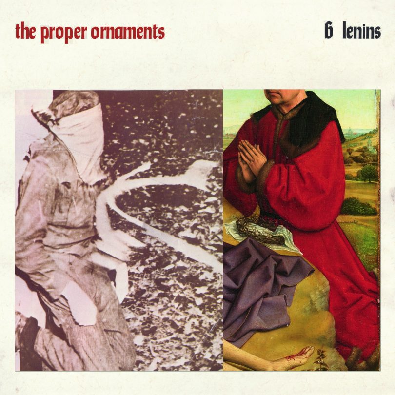 The Proper Ornaments - 6 Lenins : mélodies, arpèges et nostalgie ...